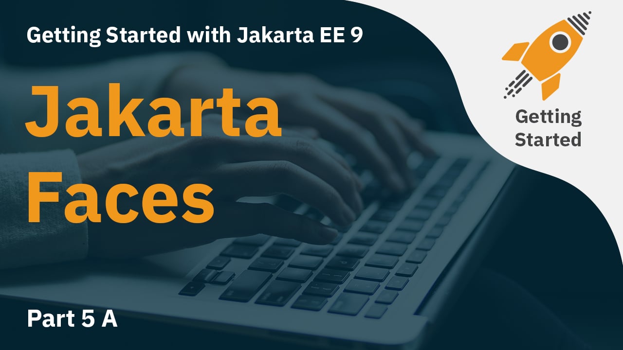 Getting Started With Jakarta Ee 9 Jakarta Faces Jsf 